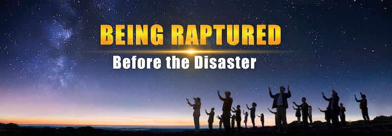 Being Raptured Before the Disasters: 4 Essentials Christians Must ...