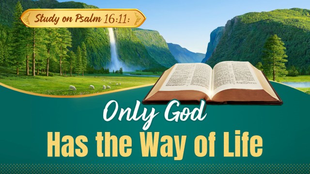 Study on Psalm 16:11: Only God Has the Way of Life